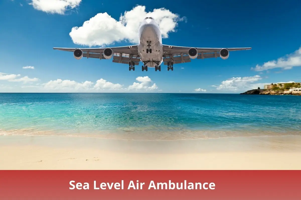 Everything You Need to Know About Sea Level Air Ambulance Service - Air Ambulance World